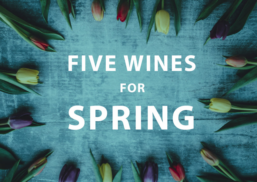 FIVE WINES FOR SPRING – Cask Store™